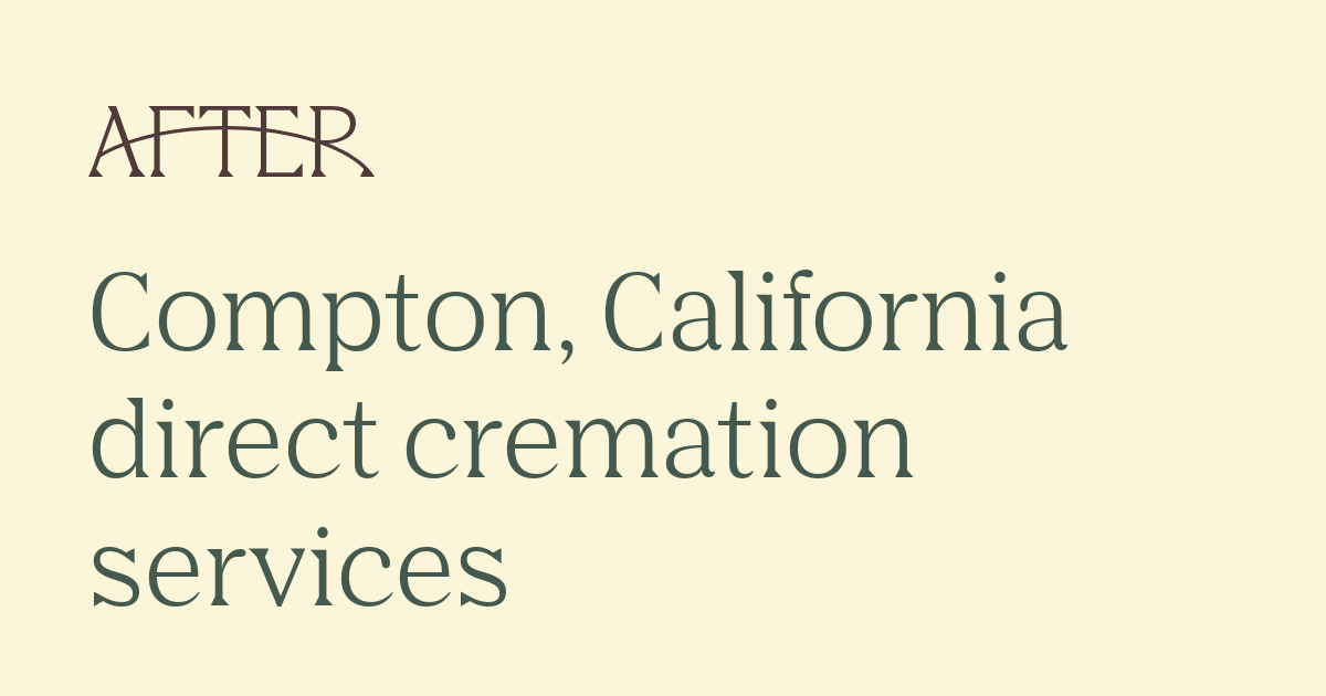 Direct Cremation Services - Save over $7,690 in Compton, California ...