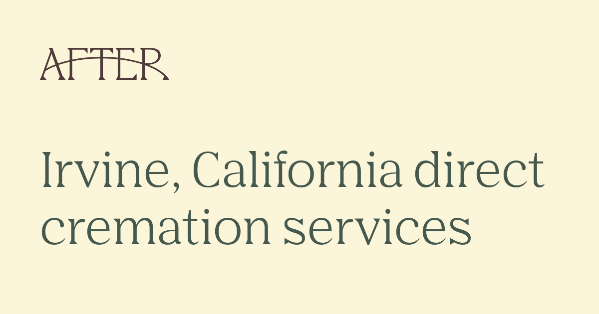 Direct Cremation Services - Save over $7,690 in Irvine, California | After®