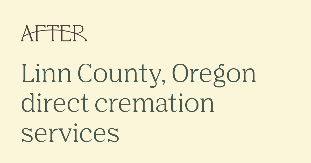 Direct Cremation Services - Save over $7,664 in Linn County, Oregon | After®