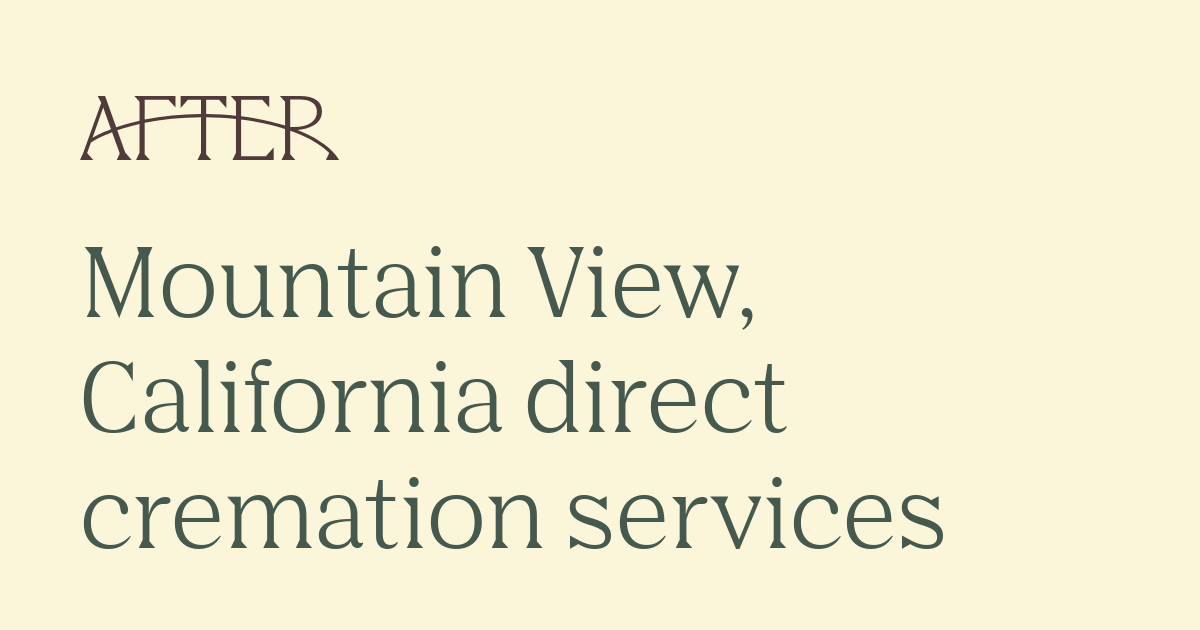 Direct Cremation Services - Save over $7,690 in Mountain View ...