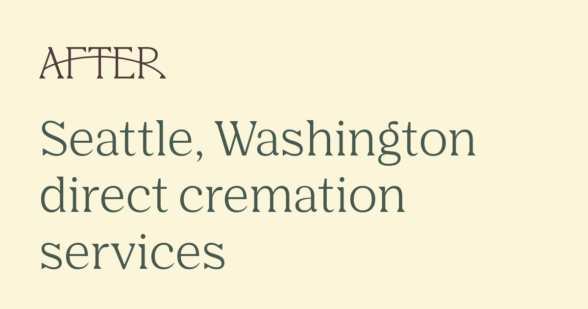 Direct Cremation Services - Save over $7,808 in Seattle, Washington ...